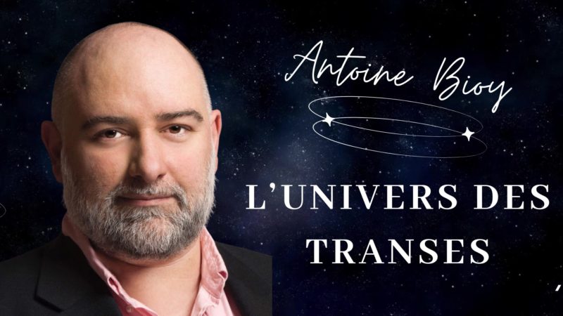 L’univers des transes : Antoine Bioy - Résilience PSY