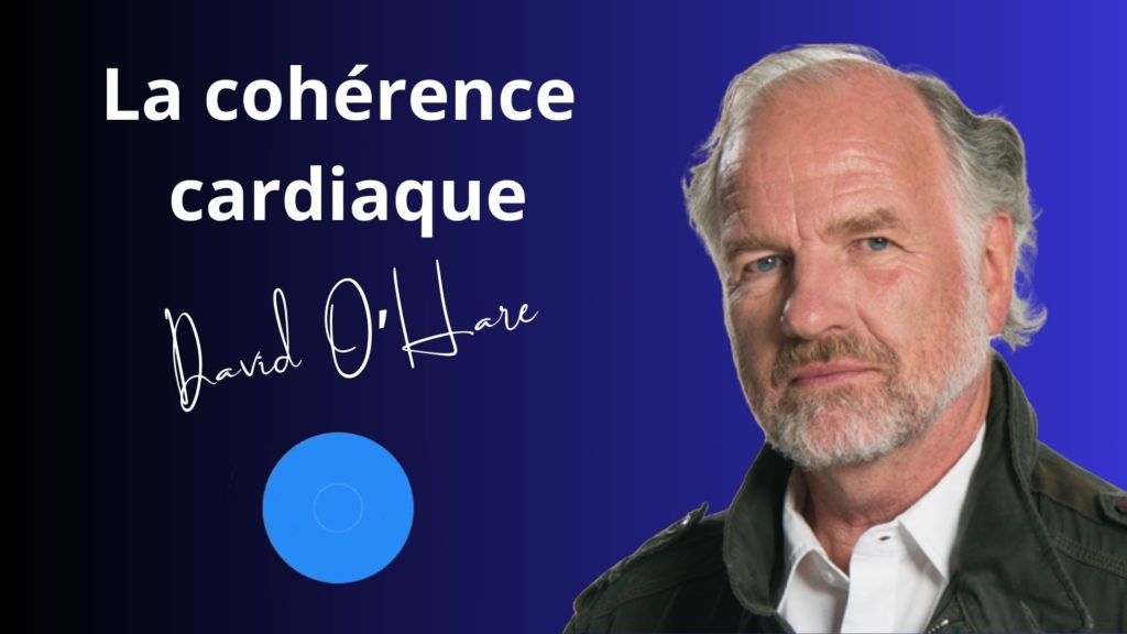 La cohérence cardiaque : David O’Hare - Résilience PSY
